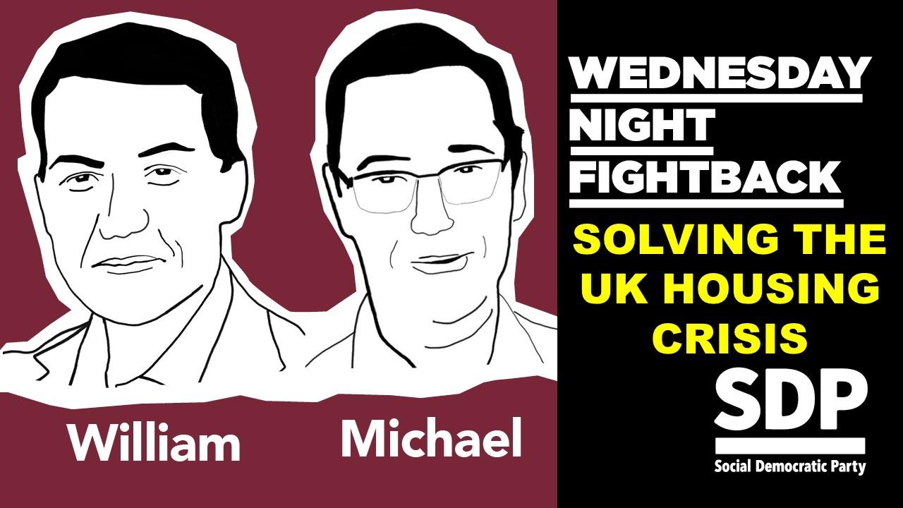 Wednesday Night Fightback 26: Solving the UK housing crisis - SDP - The ...